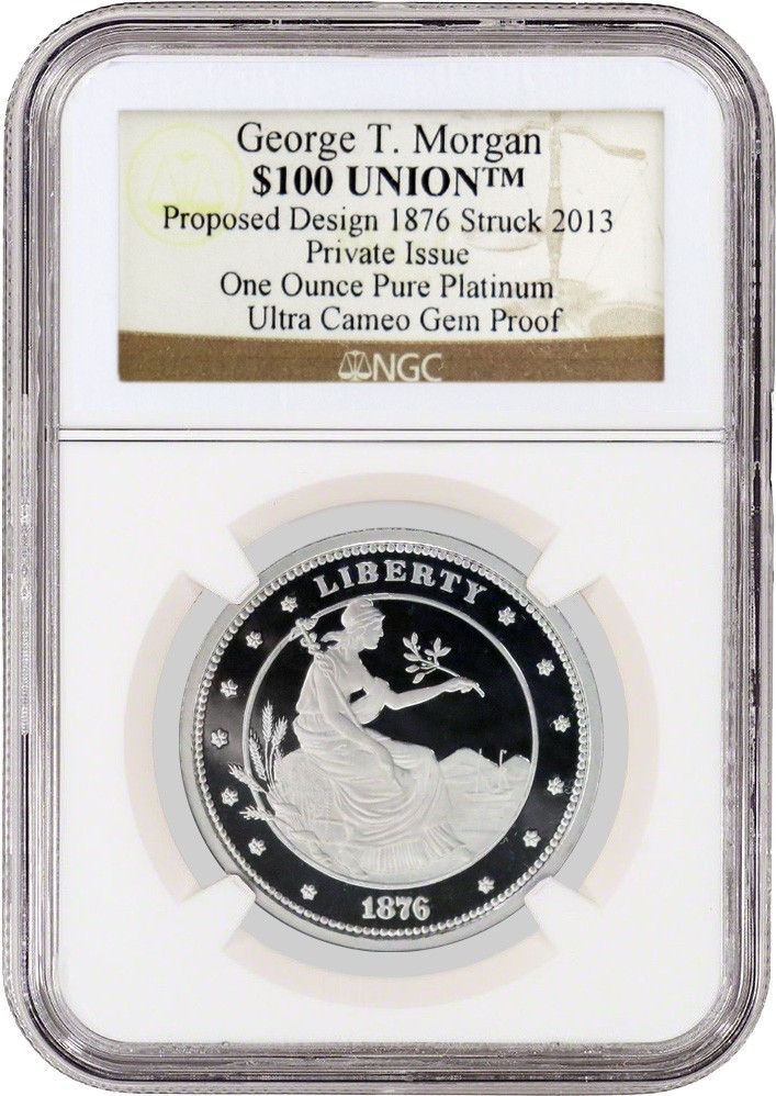 2013 $100 Union George T Morgan 1876 Proposed Design 1 oz Platinum NGC ...